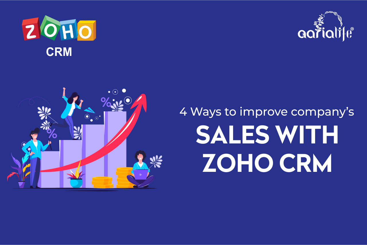 4 Ways to Improve Company’s Sales with Zoho CRM - Aarialife Technologies