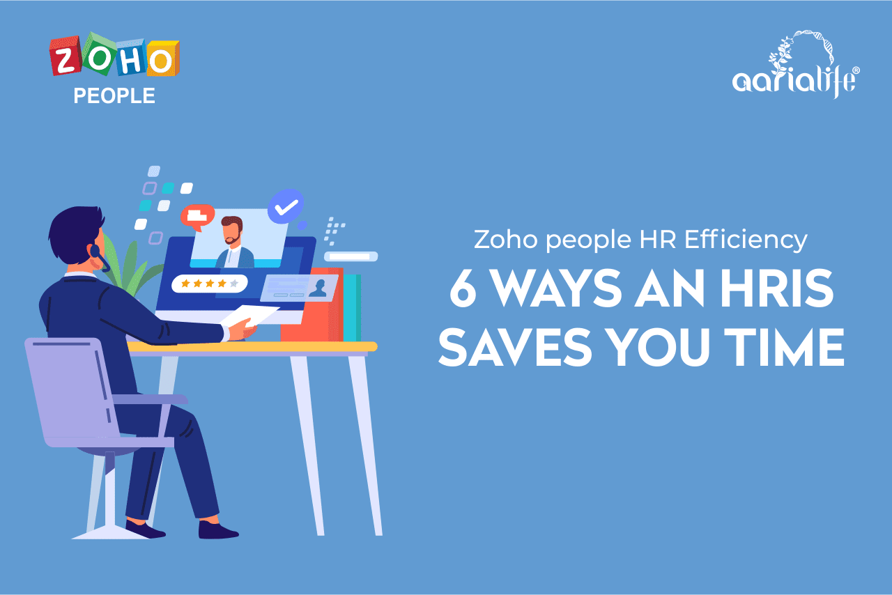 Zoho People HR Efficiency: 6 Ways an HRIS Saves You Time - Aarialife ...