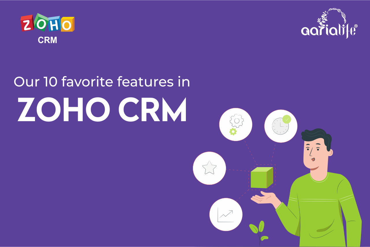 Our 10 favorite features in Zoho CRM - Aarialife Technologies
