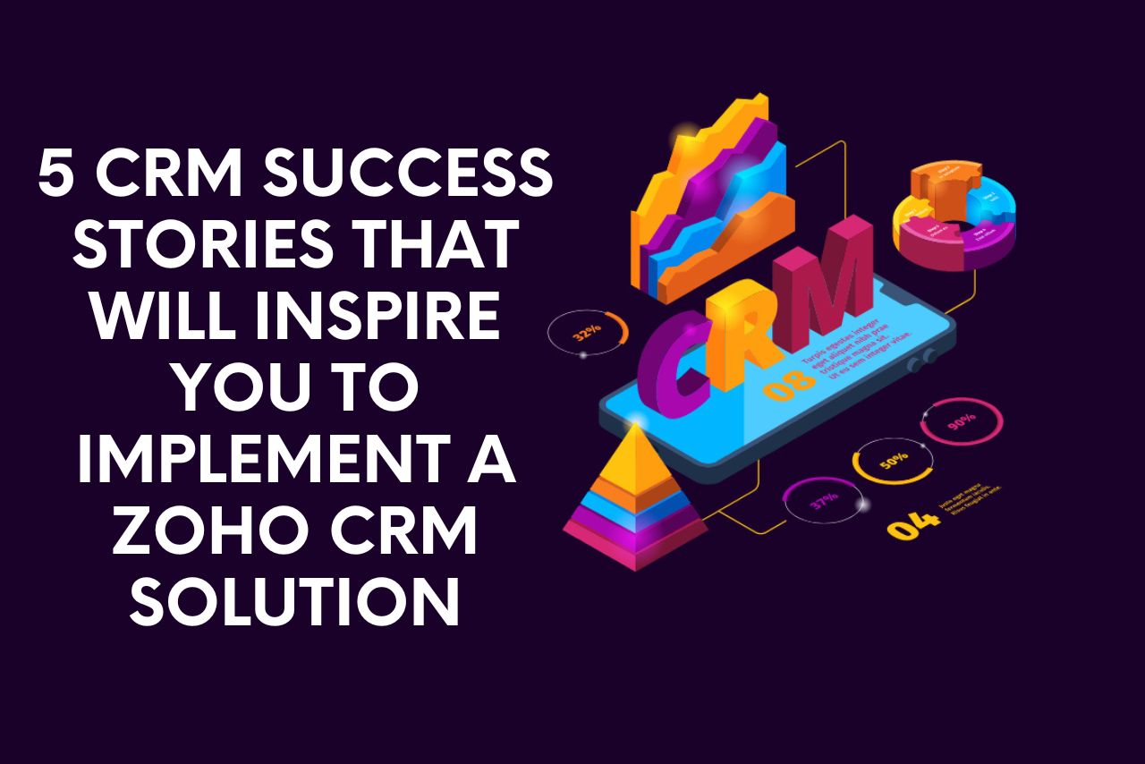 5 CRM Success Stories That Will Inspire You To Implement A Zoho CRM Solution - Aarialife ...